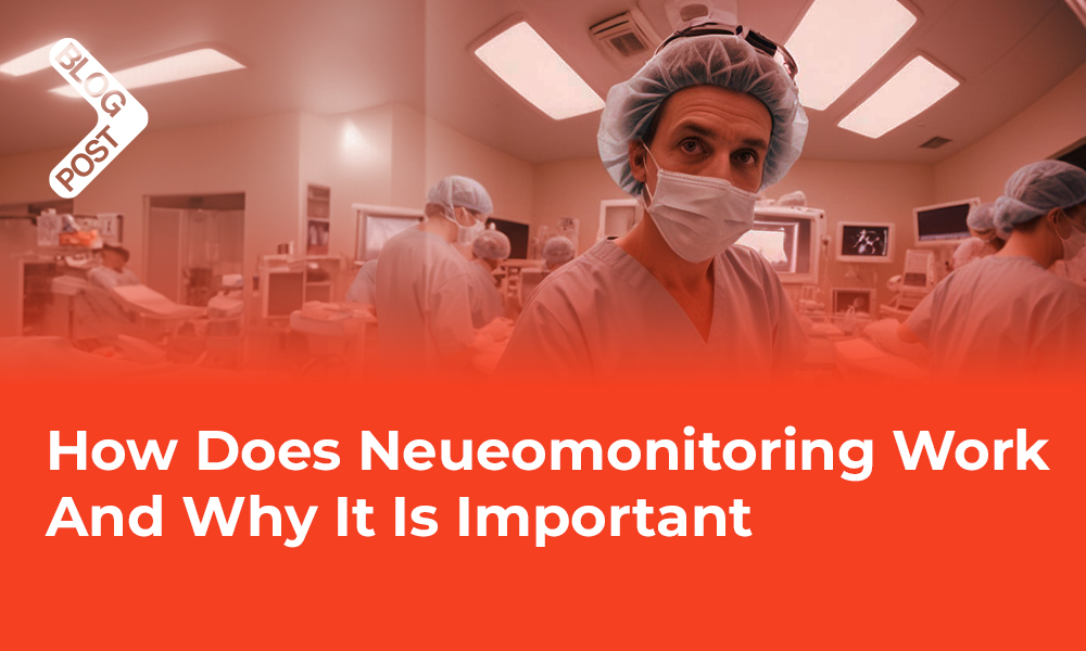 How Does Neuromonitoring Work And Why It Is Important? | Biosys
